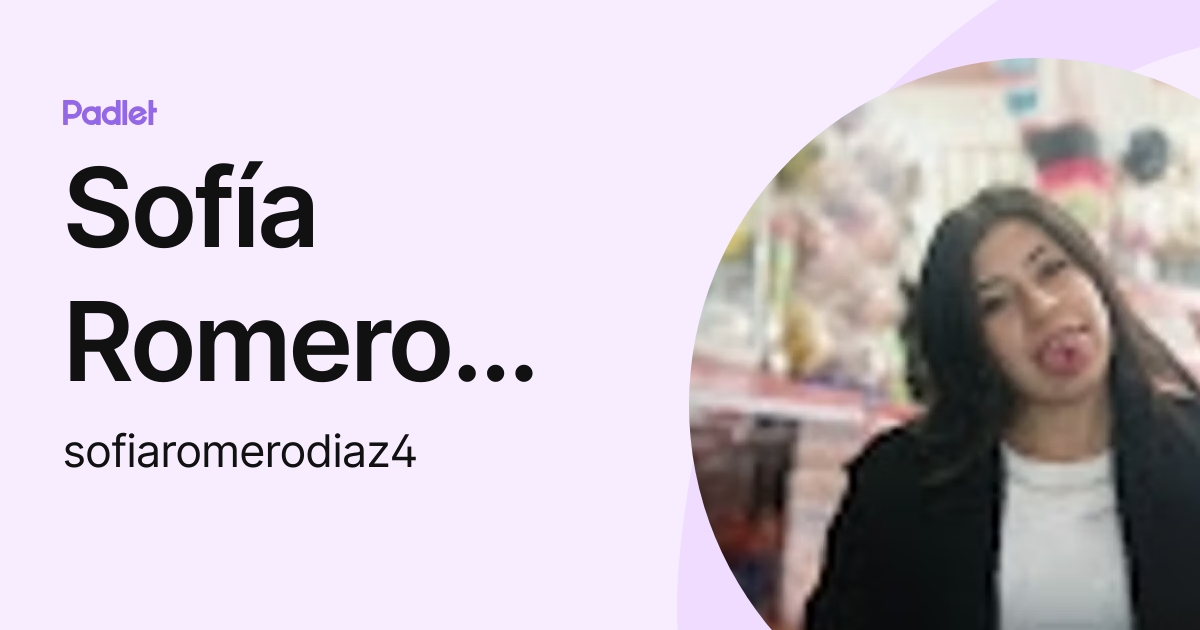 Sofía Romero Diaz (sofiaromerodiaz4) profile | Padlet