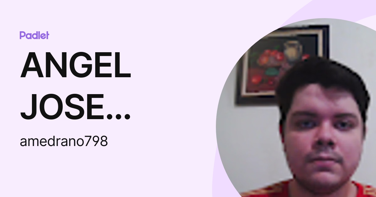 ANGEL JOSE MEDRANO CEREZO (amedrano798) profile | Padlet