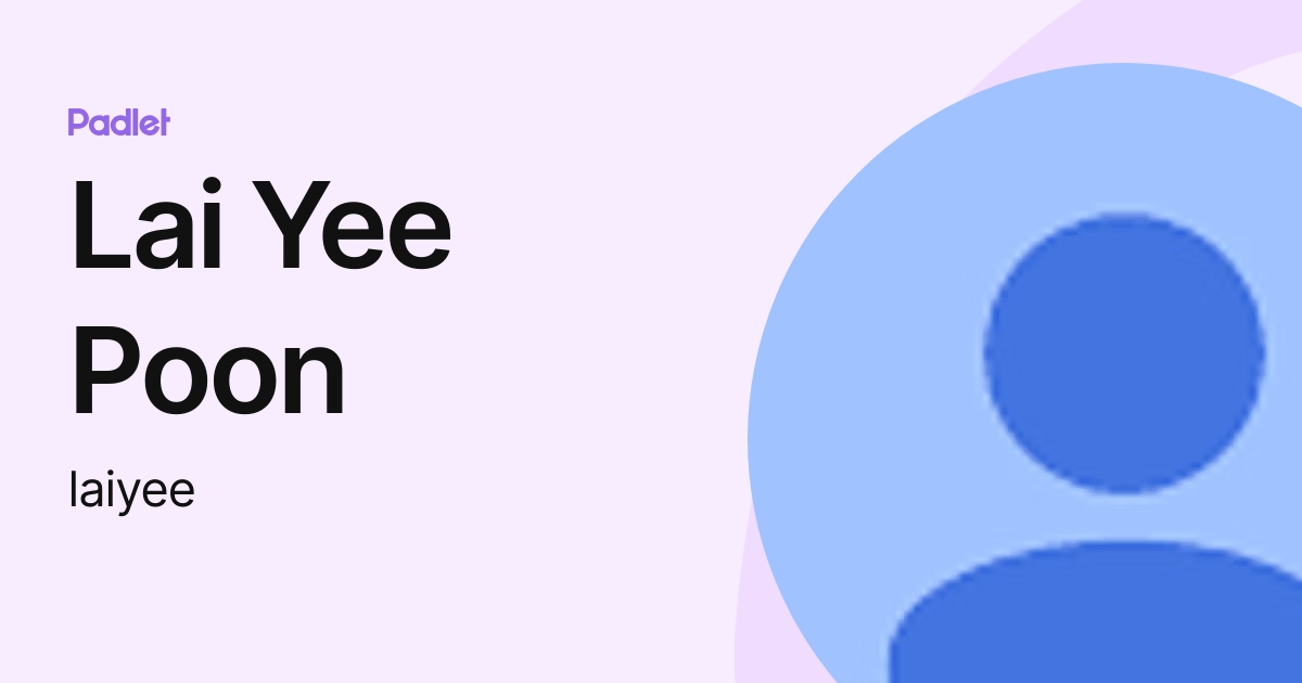 Lai Yee Poon (laiyee) profile | Padlet