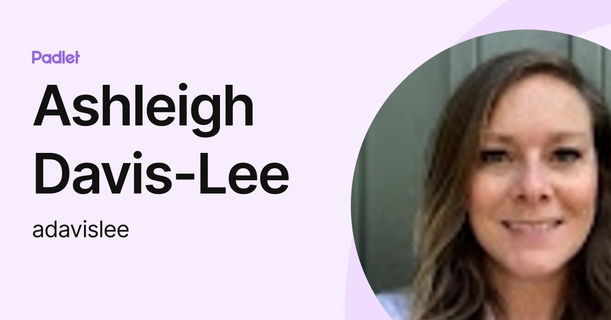 Ashleigh Davis-Lee (adavislee) profile | Padlet