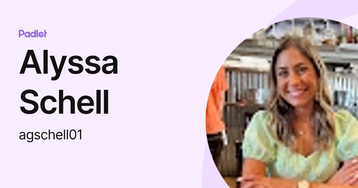 Alyssa Schell (agschell01) profile | Padlet