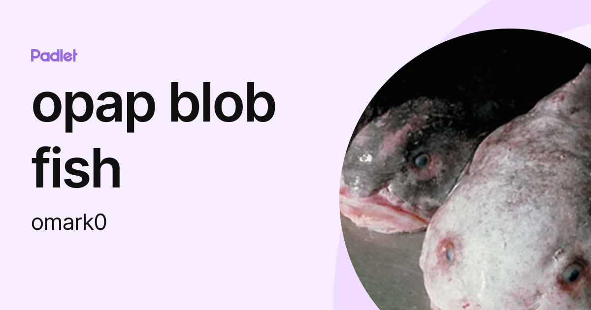 opap blob fish (omark0) profile | Padlet