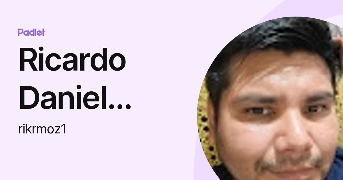 Ricardo Daniel Muñoz Martinez (rikrmoz1) profile | Padlet