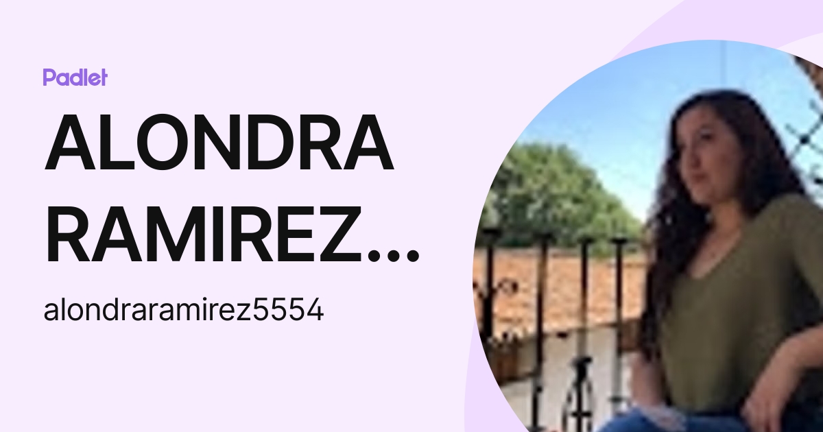 ALONDRA RAMIREZ TORRES (alondraramirez5554) profile | Padlet