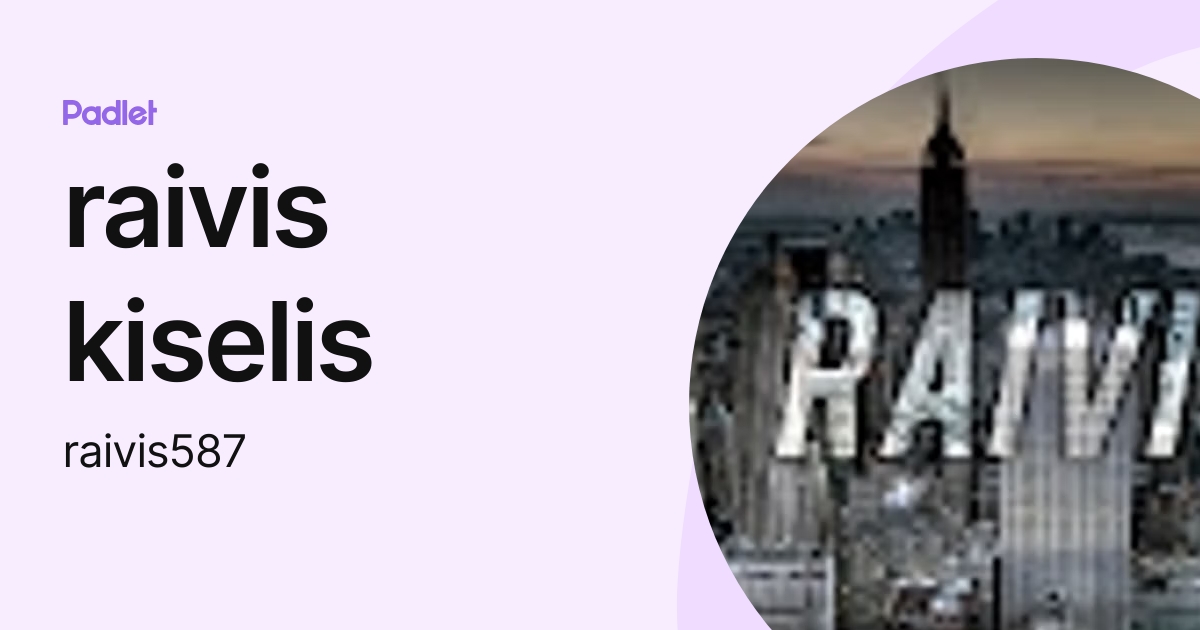 raivis kiselis (raivis587) profile | Padlet