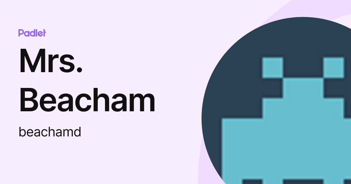Mrs. Beacham (beachamd) profile | Padlet