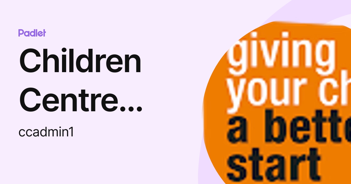 Children Centre Admin (ccadmin1) profile | Padlet
