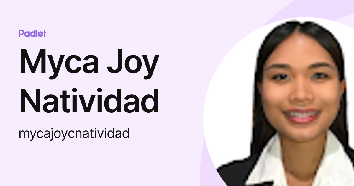 Myca Joy Natividad (mycajoycnatividad) profile | Padlet