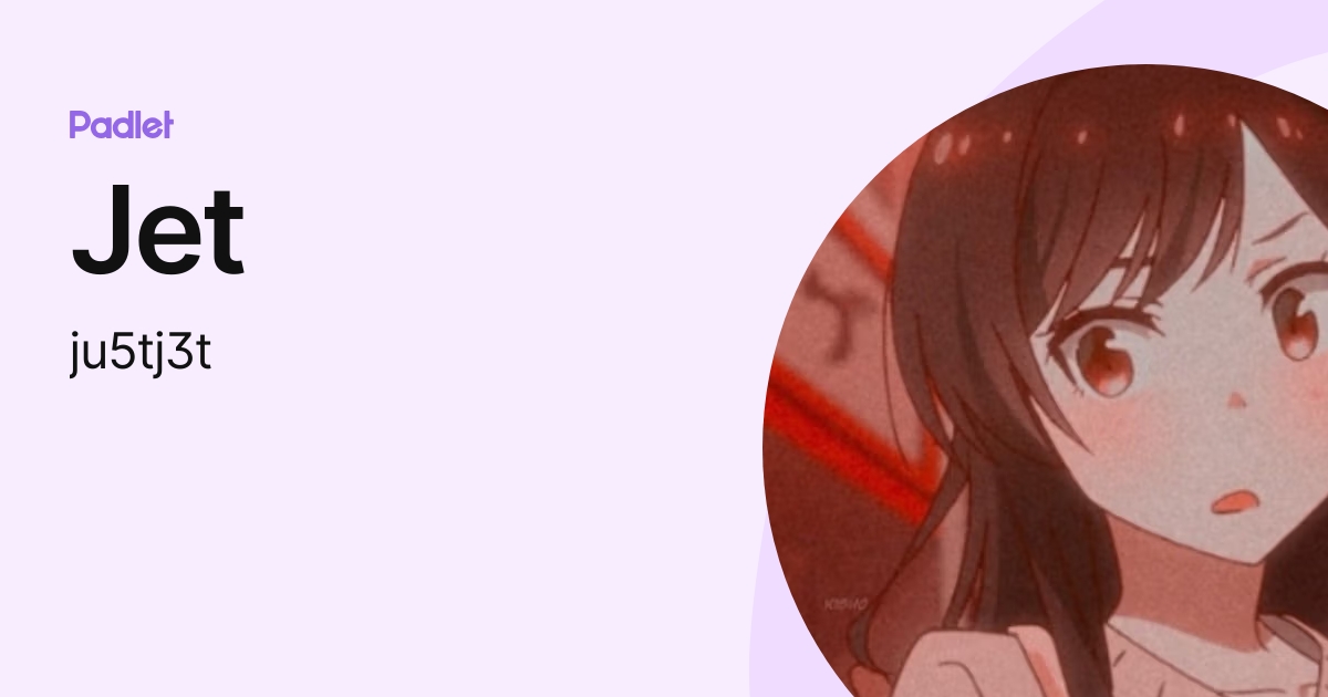 Jet (ju5tj3t) profile | Padlet