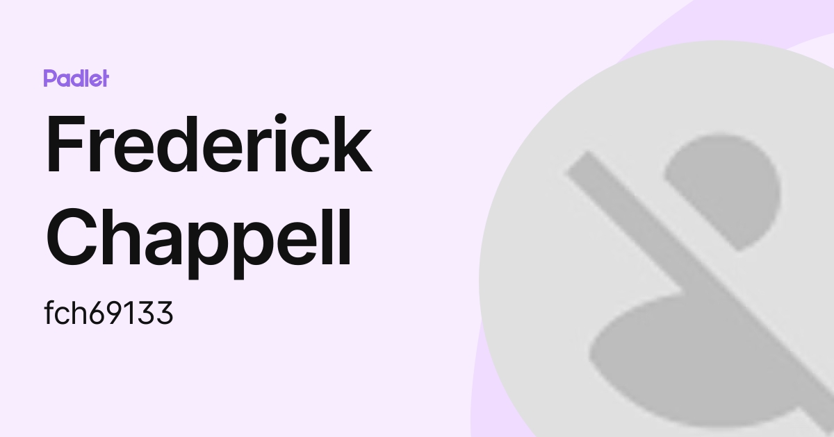 Frederick Chappell (fch69133) profile | Padlet