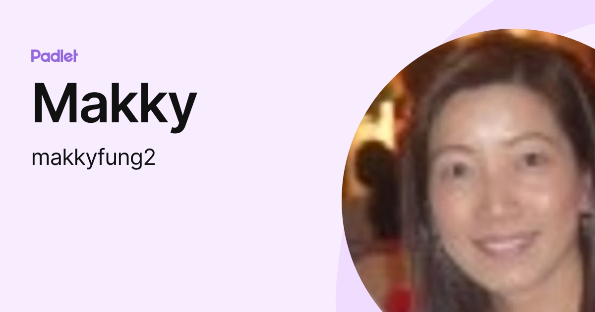 Makky (makkyfung2) profile | Padlet