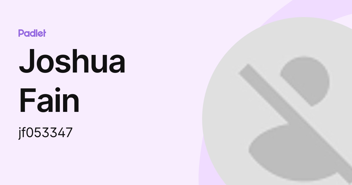 Joshua Fain (jf053347) profile | Padlet