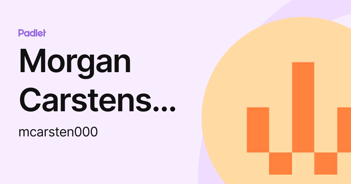 Morgan Carstensen (mcarsten000) profile | Padlet