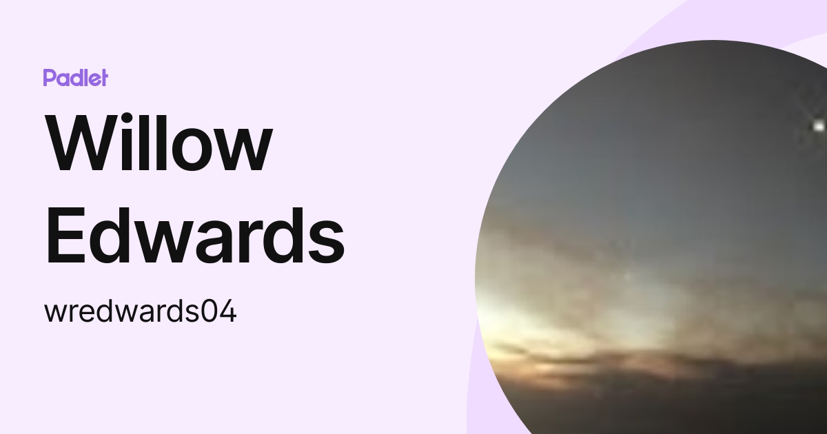 Willow Edwards (wredwards04) profile | Padlet