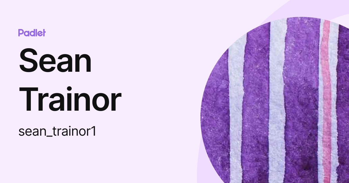 Sean Trainor (sean_trainor1) profile | Padlet