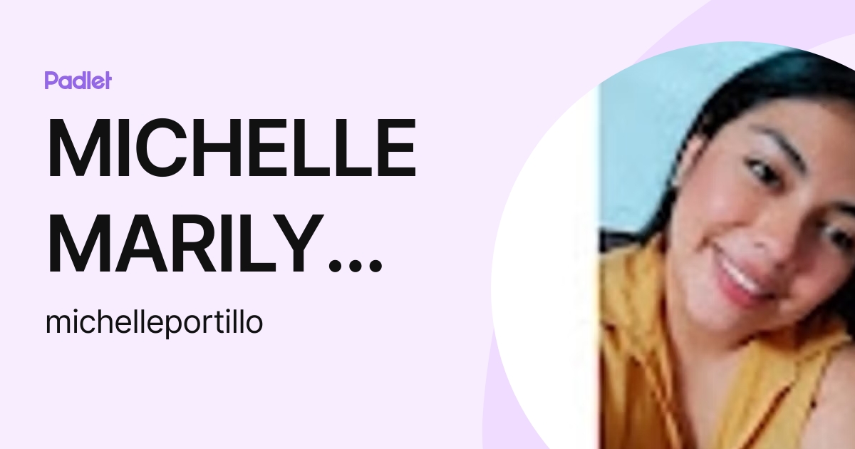 MICHELLE MARILYN PORTILLO CRUZ (michelleportillo) profile | Padlet