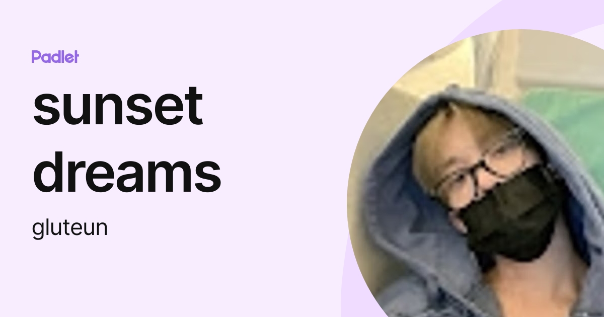 sunset dreams (gluteun) profile | Padlet