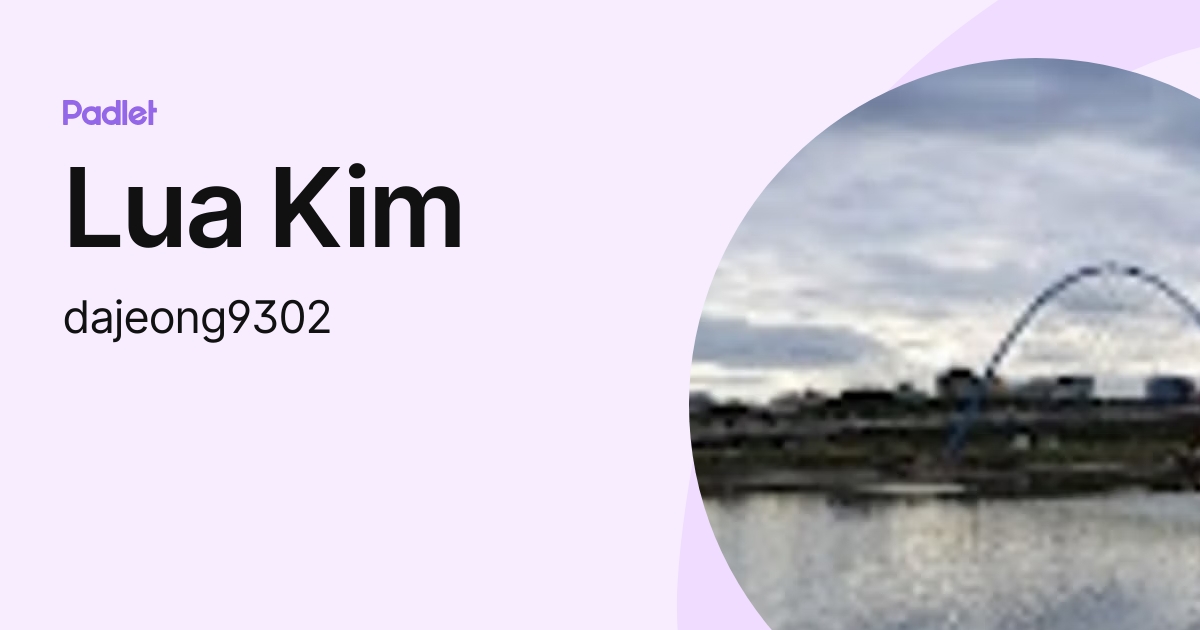 Lua Kim (dajeong9302) profile | Padlet