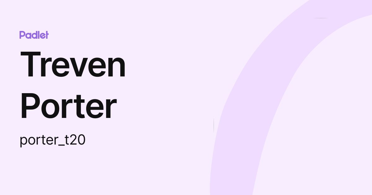 Treven Porter (porter_t20) profile | Padlet