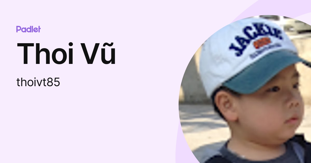Thoi Vũ (thoivt85) profile | Padlet