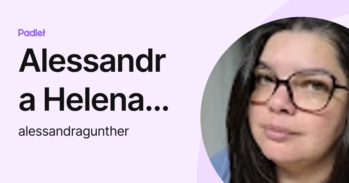 Alessandra Helena Nazário Gunther (alessandragunther) profile | Padlet
