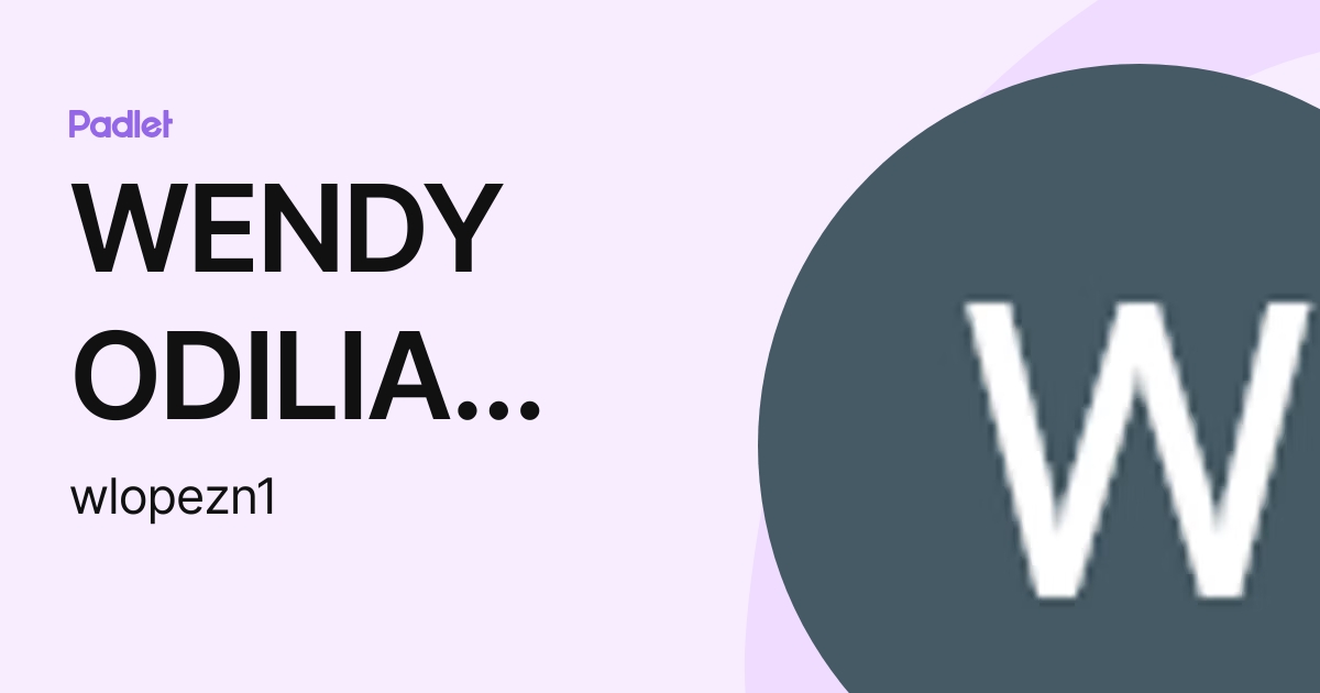 WENDY ODILIA LOPEZ NAJERA (wlopezn1) profile | Padlet