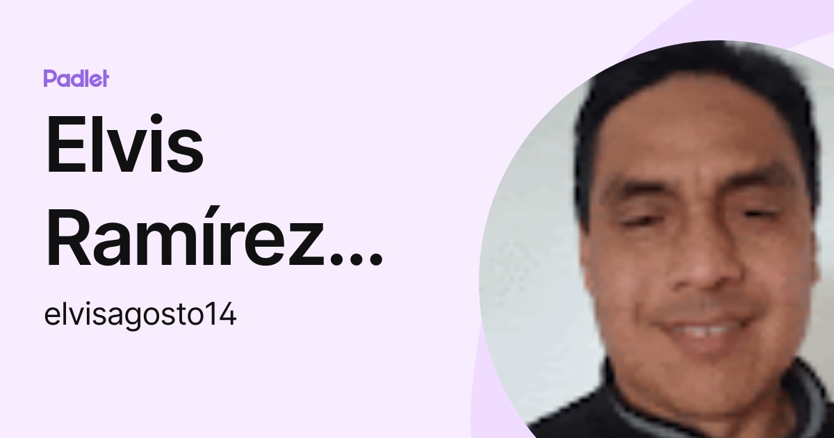 Elvis Ramírez Guevara (elvisagosto14) profile | Padlet
