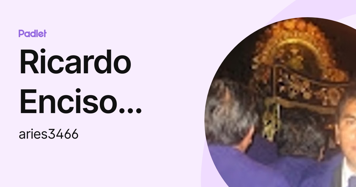 Ricardo Enciso Sanchez (aries3466) profile | Padlet