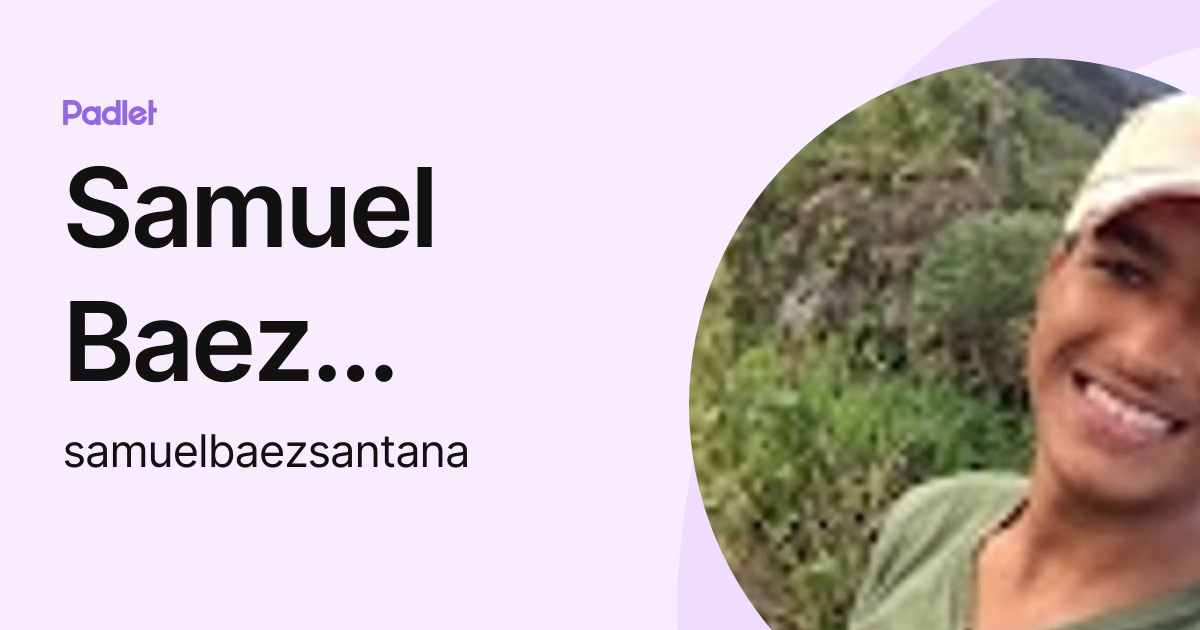 Samuel Baez Santana (samuelbaezsantana) profile | Padlet
