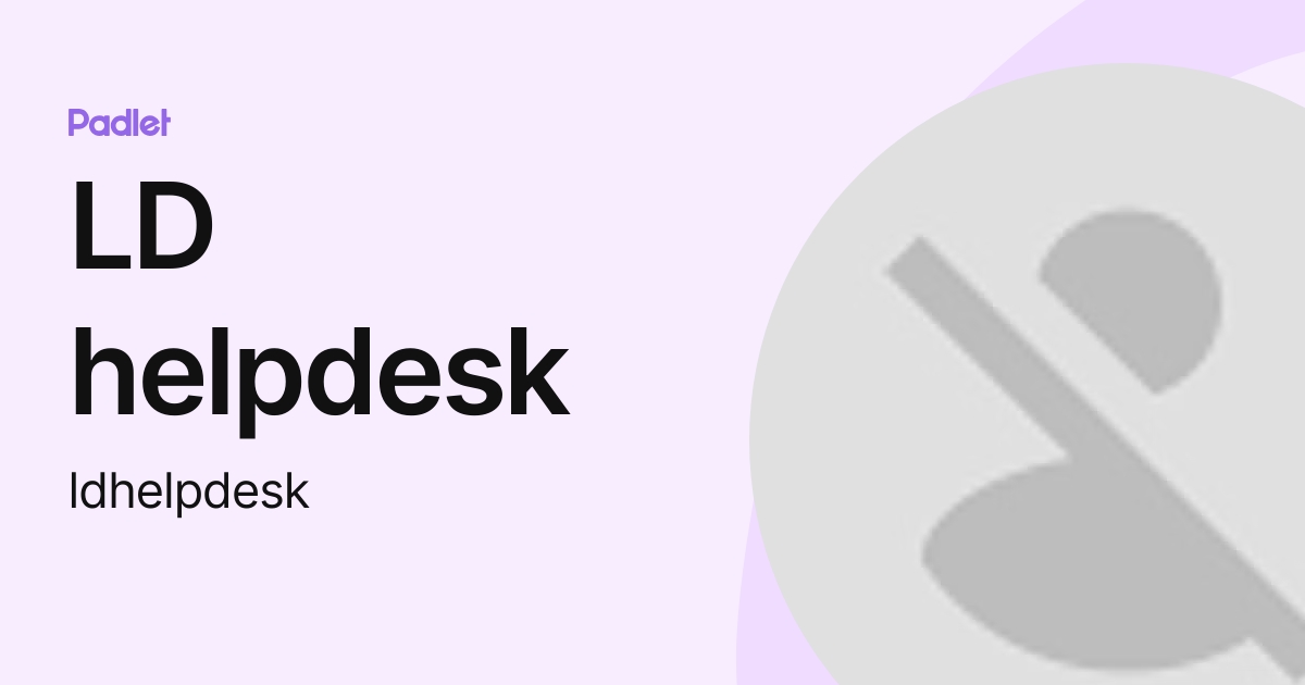 LD helpdesk (ldhelpdesk) profile | Padlet