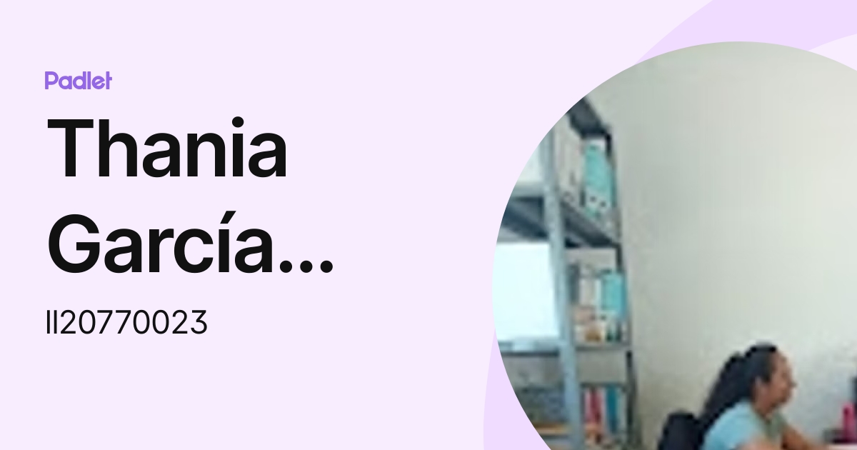 Thania García Rodríguez (ll20770023) profile | Padlet