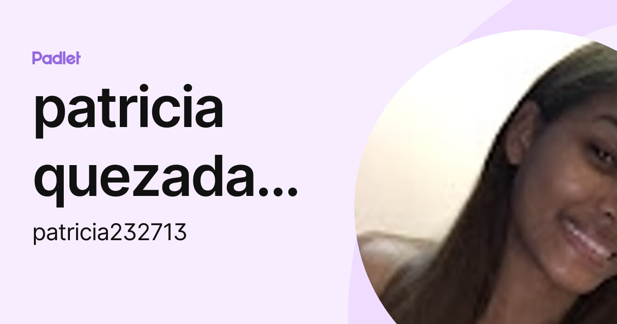 patricia quezada paez (patricia232713) profile | Padlet