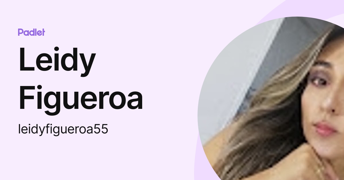 Leidy Figueroa (leidyfigueroa55) profile | Padlet