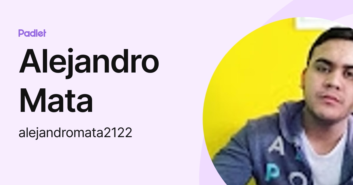 Alejandro Mata (alejandromata2122) profile | Padlet