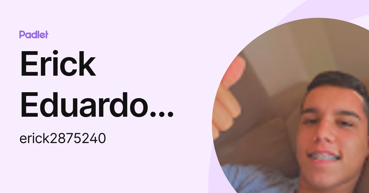 Erick Eduardo Dutra Da Silva (erick2875240) profile | Padlet
