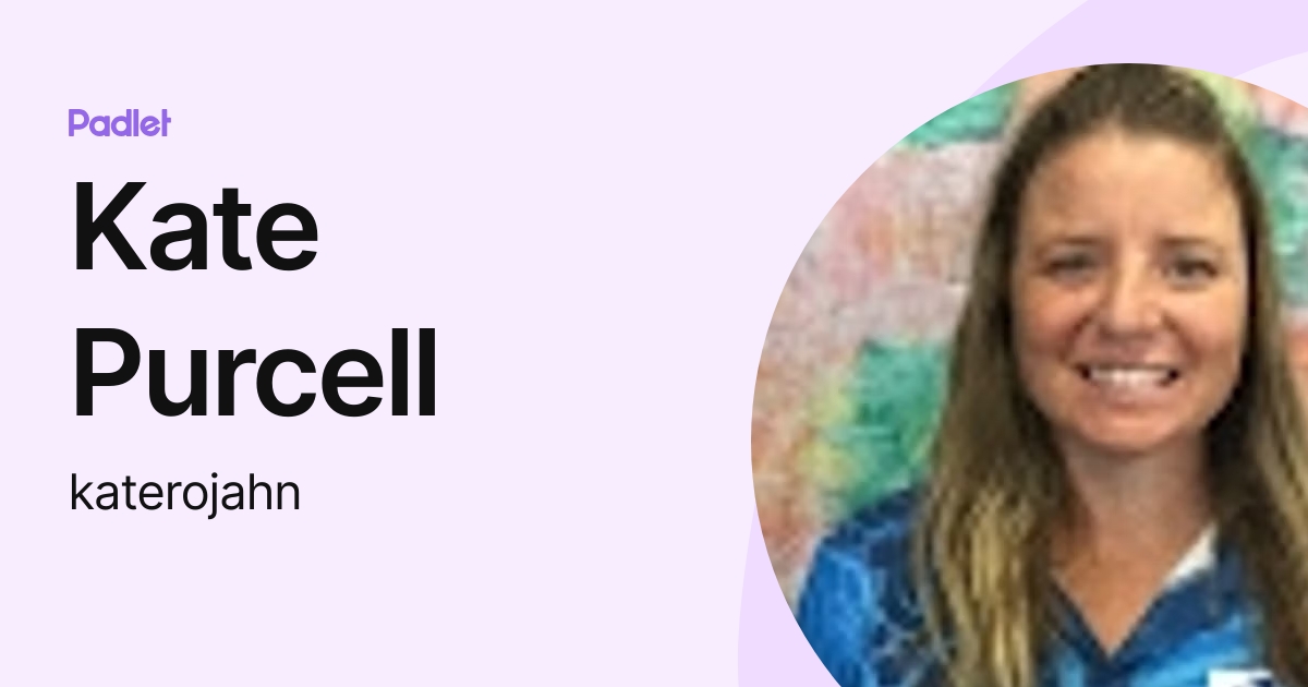 Kate Purcell (katerojahn) profile | Padlet