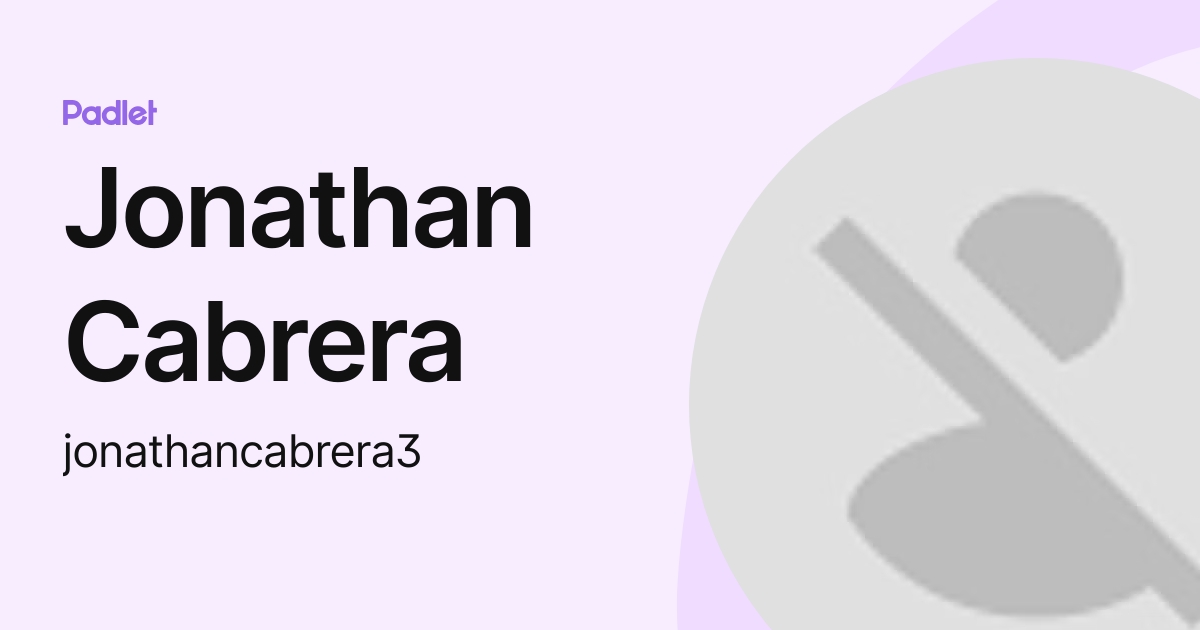 Jonathan Cabrera (jonathancabrera3) profile | Padlet