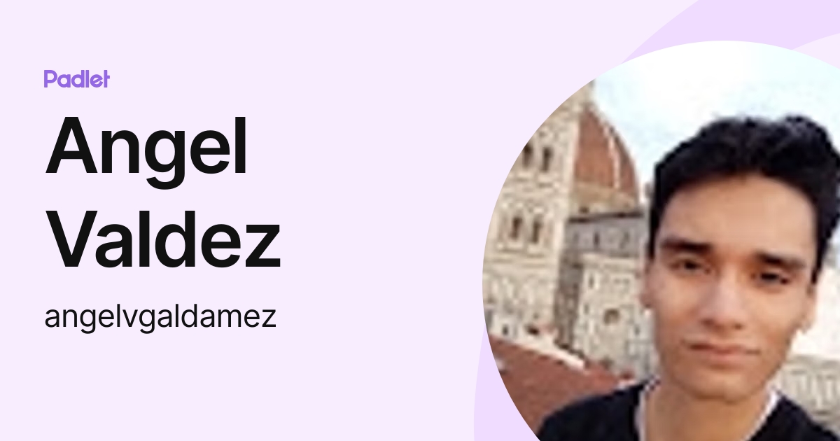 Angel Valdez (angelvgaldamez) profile | Padlet