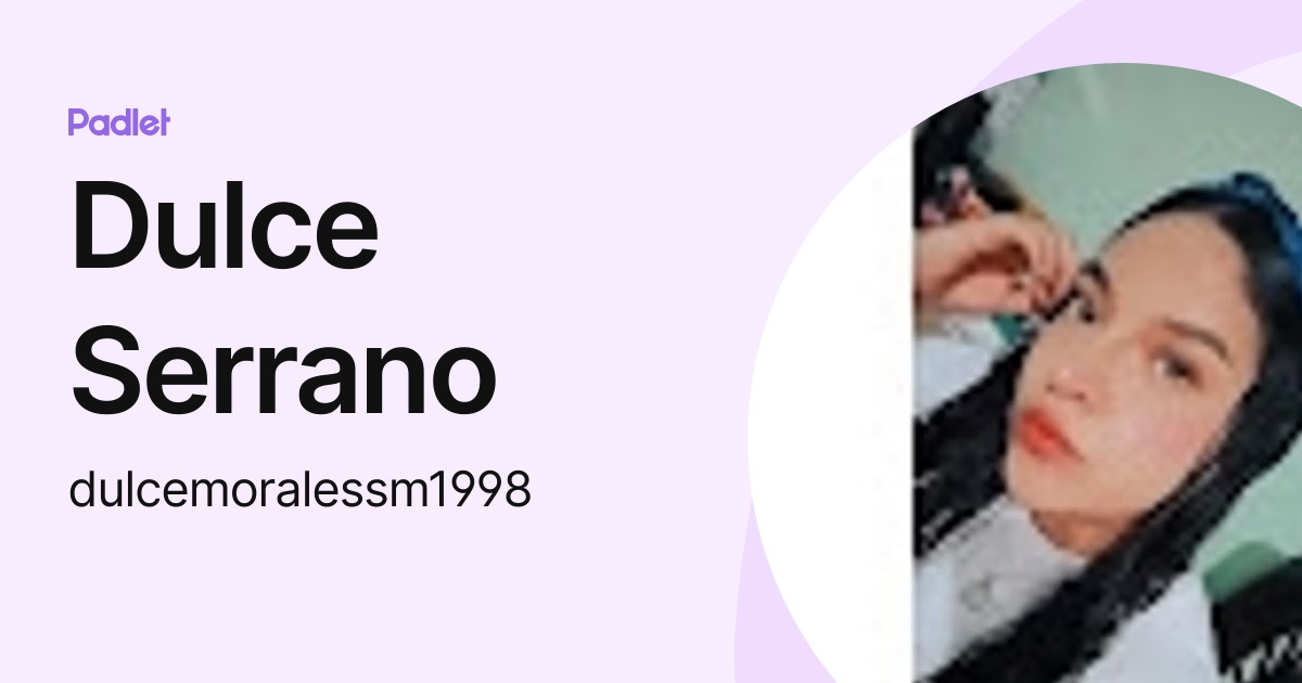 Dulce Serrano (dulcemoralessm1998) profile | Padlet