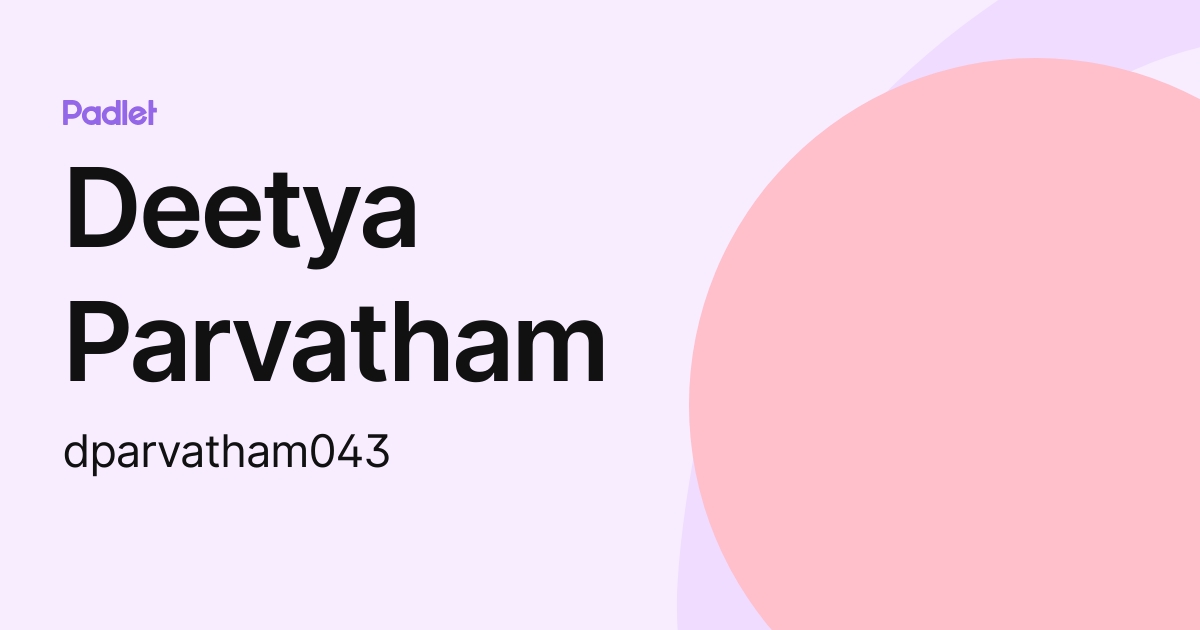 Deetya Parvatham (dparvatham043) profile | Padlet