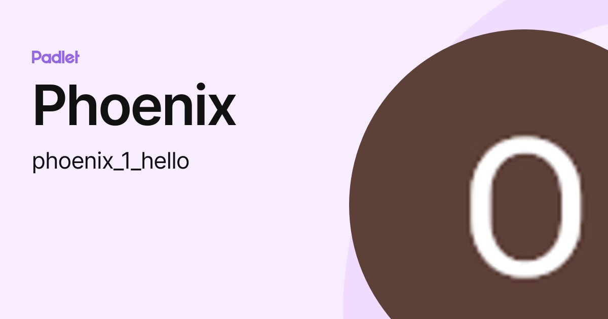 Phoenix (phoenix_1_hello) profile | Padlet