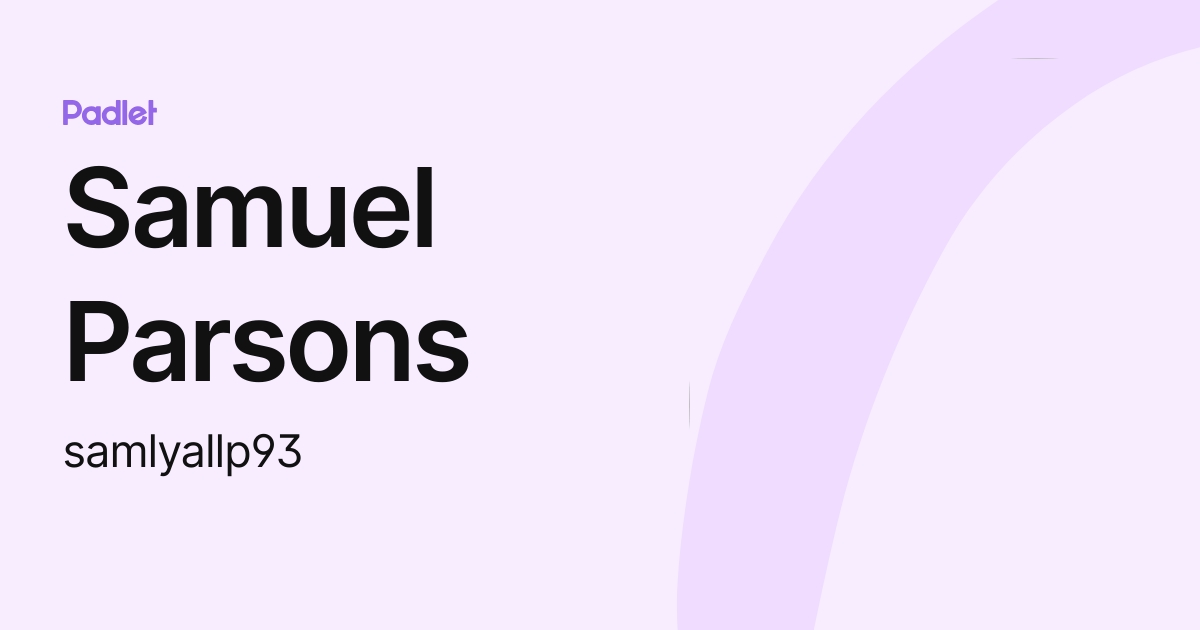 Samuel Parsons (samlyallp93) profile | Padlet