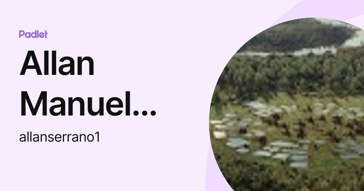 Allan Manuel Serrano Segovia (allanserrano1) profile | Padlet