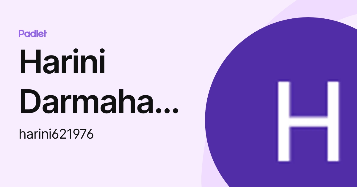 Harini Darmahastuti (harini621976) profile | Padlet