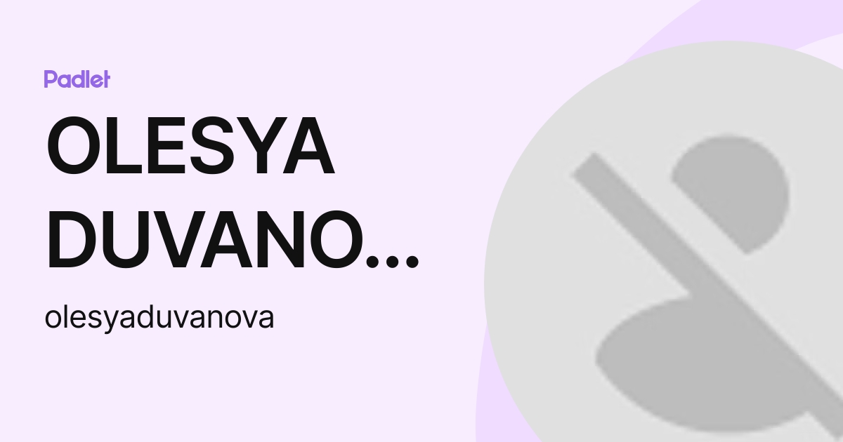 OLESYA DUVANOVA (olesyaduvanova) profile | Padlet