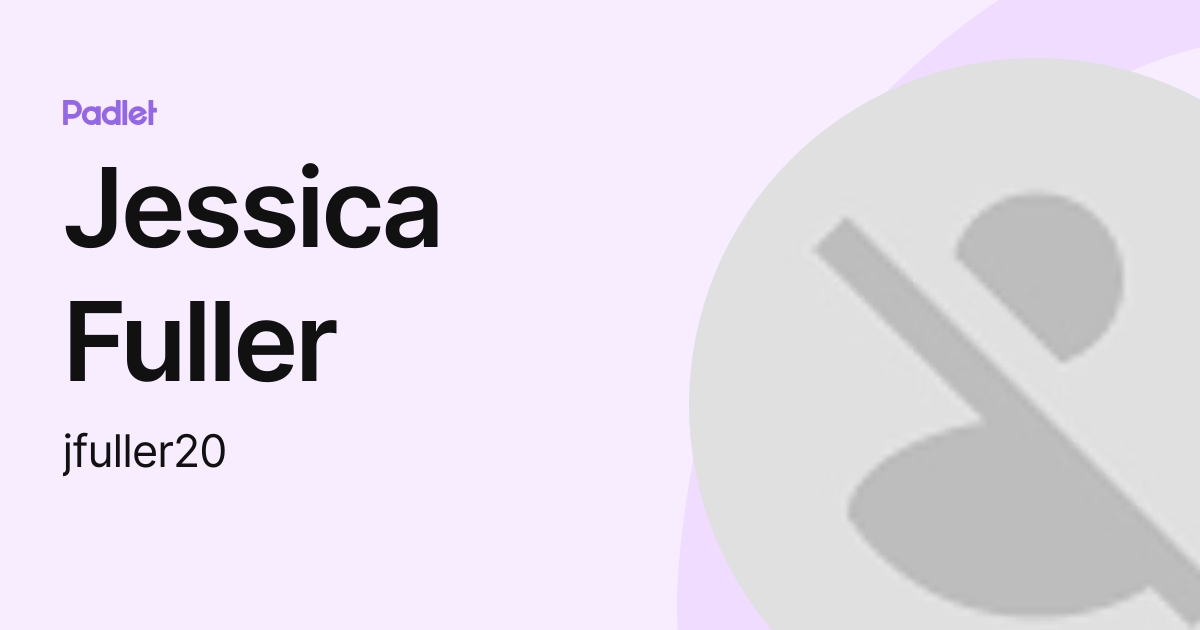 Jessica Fuller (jfuller20) profile | Padlet