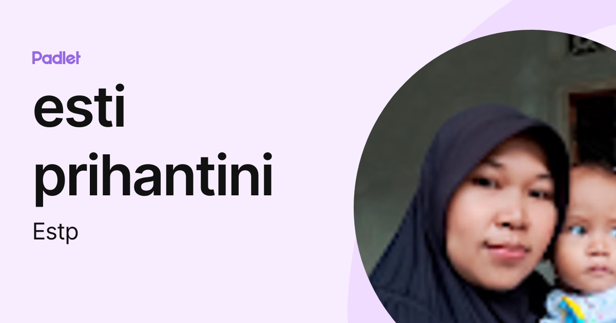esti prihantini (Estp) profile | Padlet