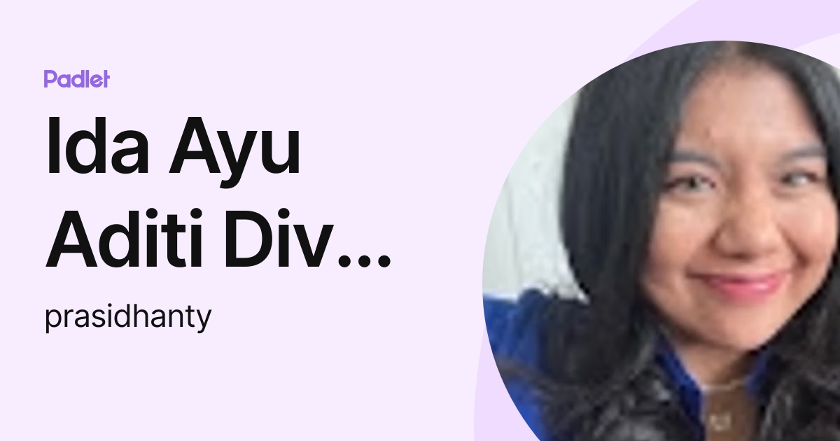 Ida Ayu Aditi Divya Prasidhanty (prasidhanty) profile | Padlet