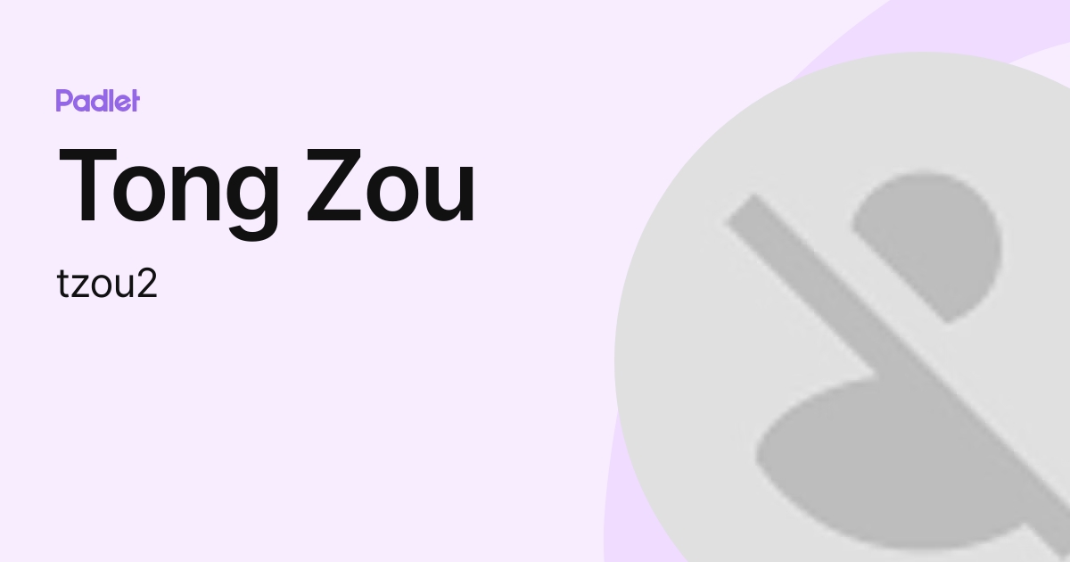 Tong Zou (tzou2) profile | Padlet