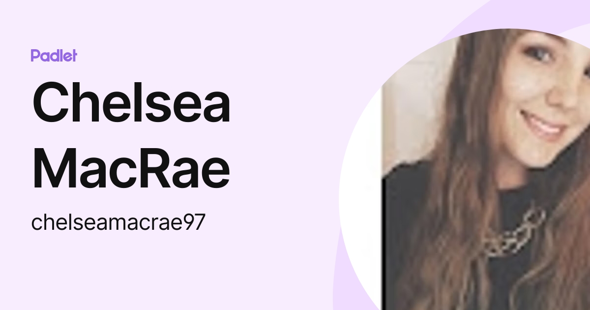 Chelsea MacRae (chelseamacrae97) profile | Padlet
